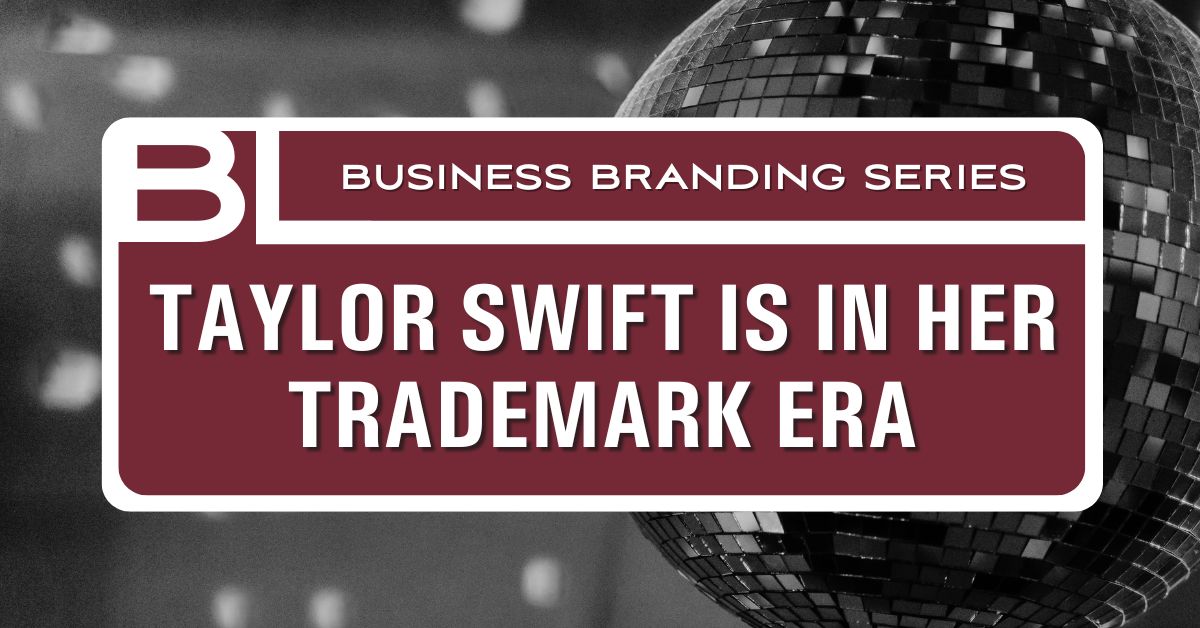 Taylor Swift Is in Her Trademark Era - Berenzweig Leonard, LLP